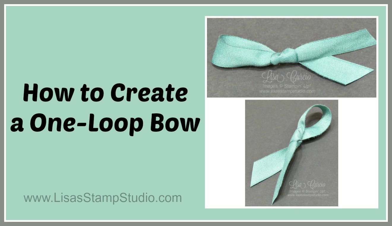 Quick Crafting Tip - How to Create a One-Loop Bow - Lisa's Stamp Studio