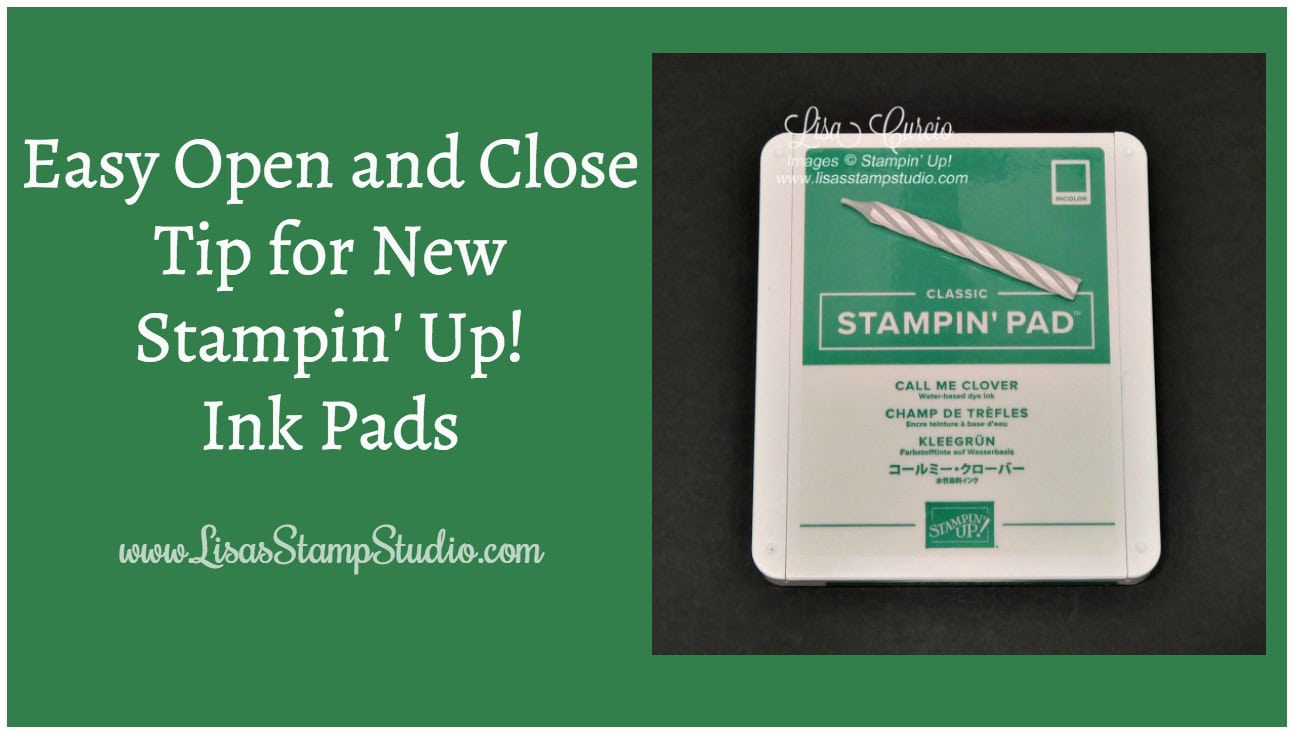 Easy Open and Close Tip for the New Stampin' Up! Ink Pads & Live ...