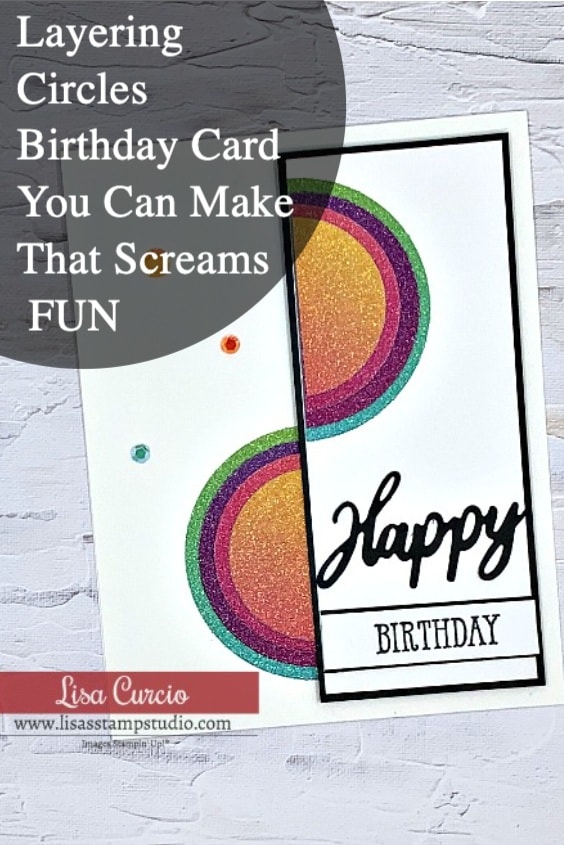 Layering Circles Birthday Card You Can Make That Screams FUN