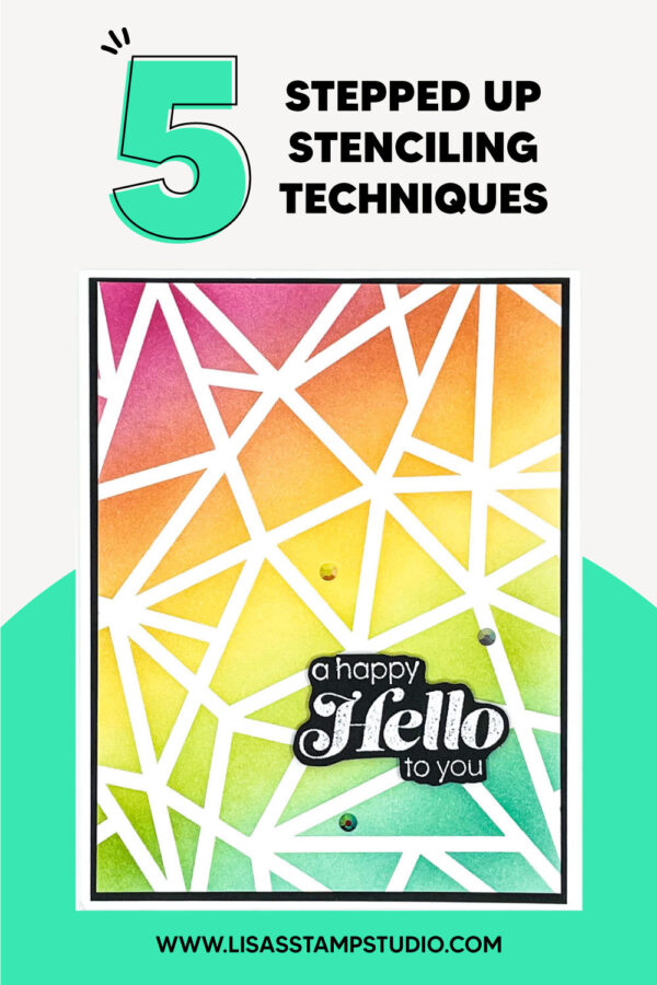5 Stepped Up Stenciling Card Making Techniques - Lisa's Stamp Studio